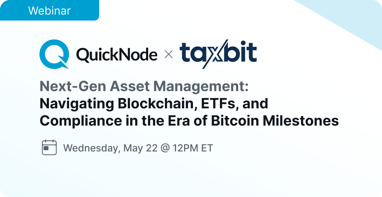 Watch Now: Next-Gen Asset Management with QuickNode and TaxBit